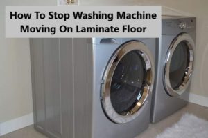How To Stop Washing Machine Moving On Laminate Floor - [ClairOliviaWayman]