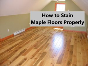 Staining Maple Floor - How to Stain Properly? [ClairOliviaWayman]